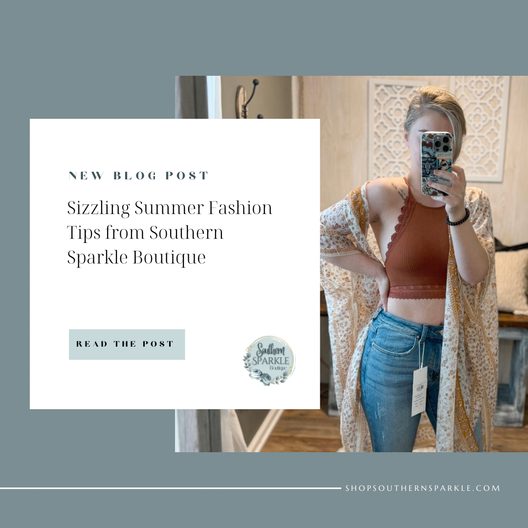 Sizzling Summer Fashion Tips from Southern Sparkle Boutique – Southern ...